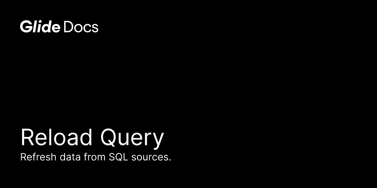 Reload Query | Glide Docs