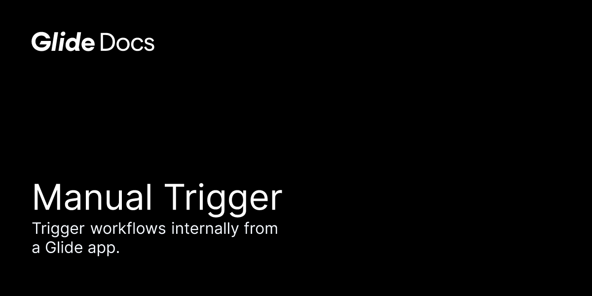 Manual Trigger | Glide Docs